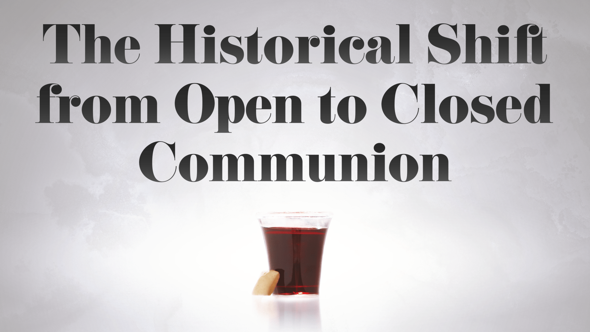 Article | The Historical Shift from Open to Closed Communion – Thinking ...